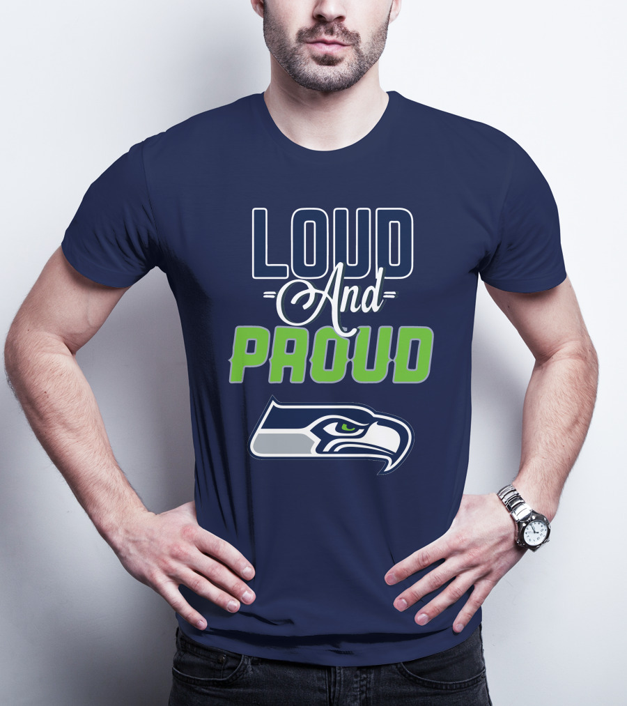 Loud And Proud Seattle Seahawks T-Shirt