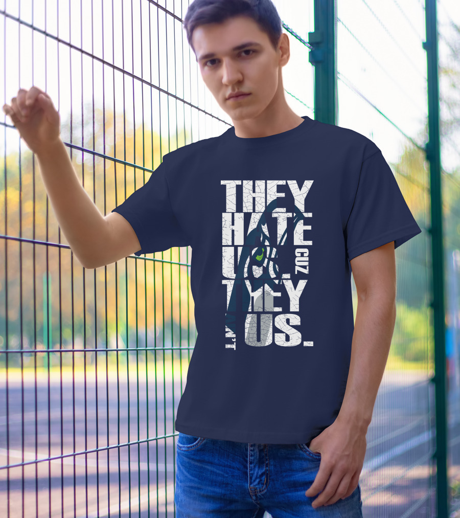They Hate Us Cuz They Aint Us Seattle Seahawks T-Shirt