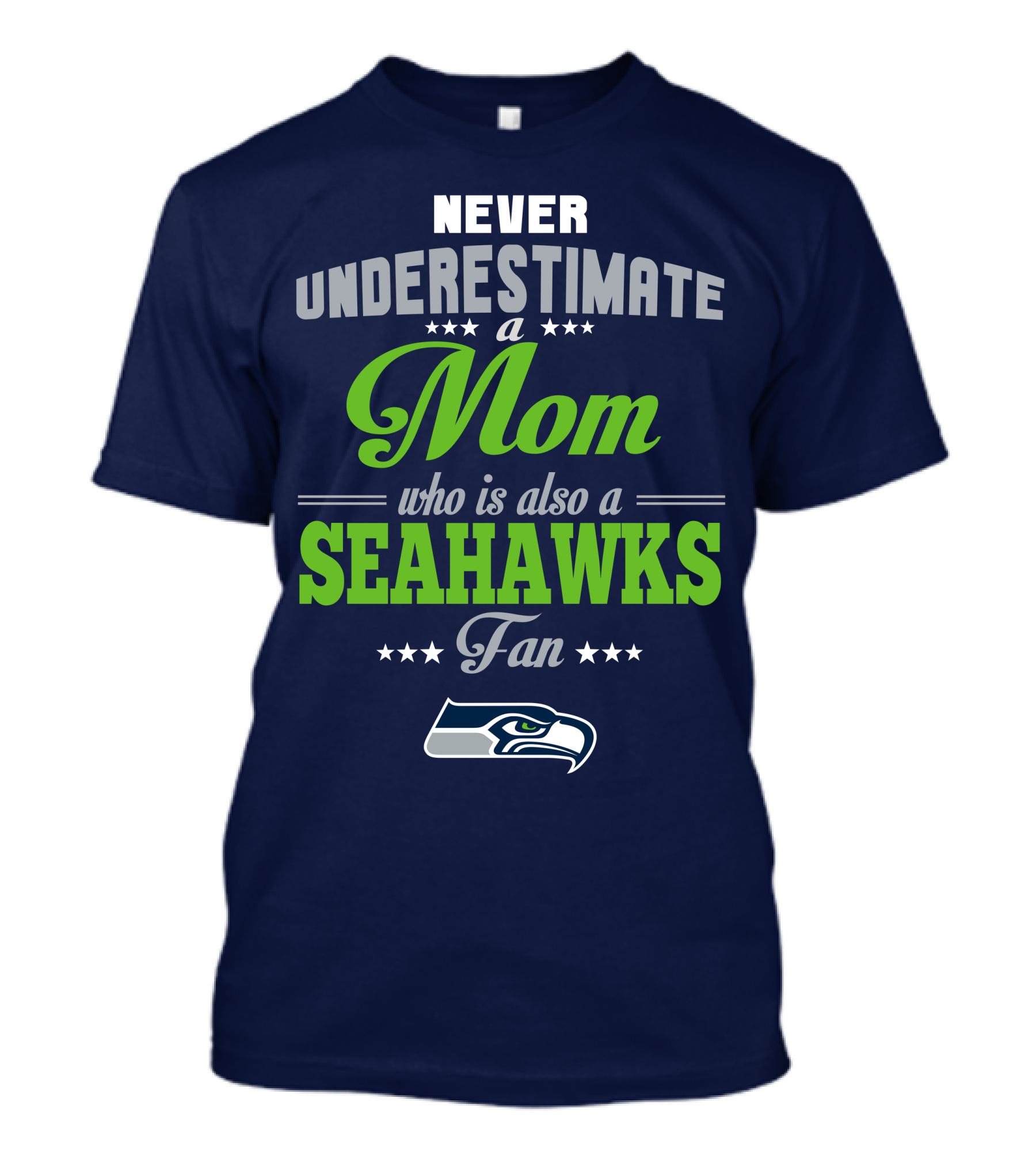 Never Underestimate A Mom Who Is Also A Seahawks Fan Seattle Seahawks T-Shirt