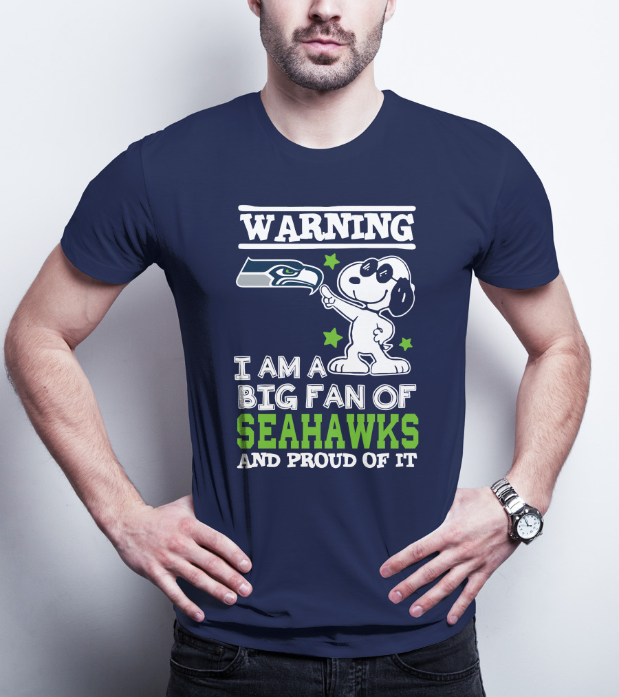 Warning I Am A Big Fan Of Seattle Seahawks And Proud Of It T-Shirt