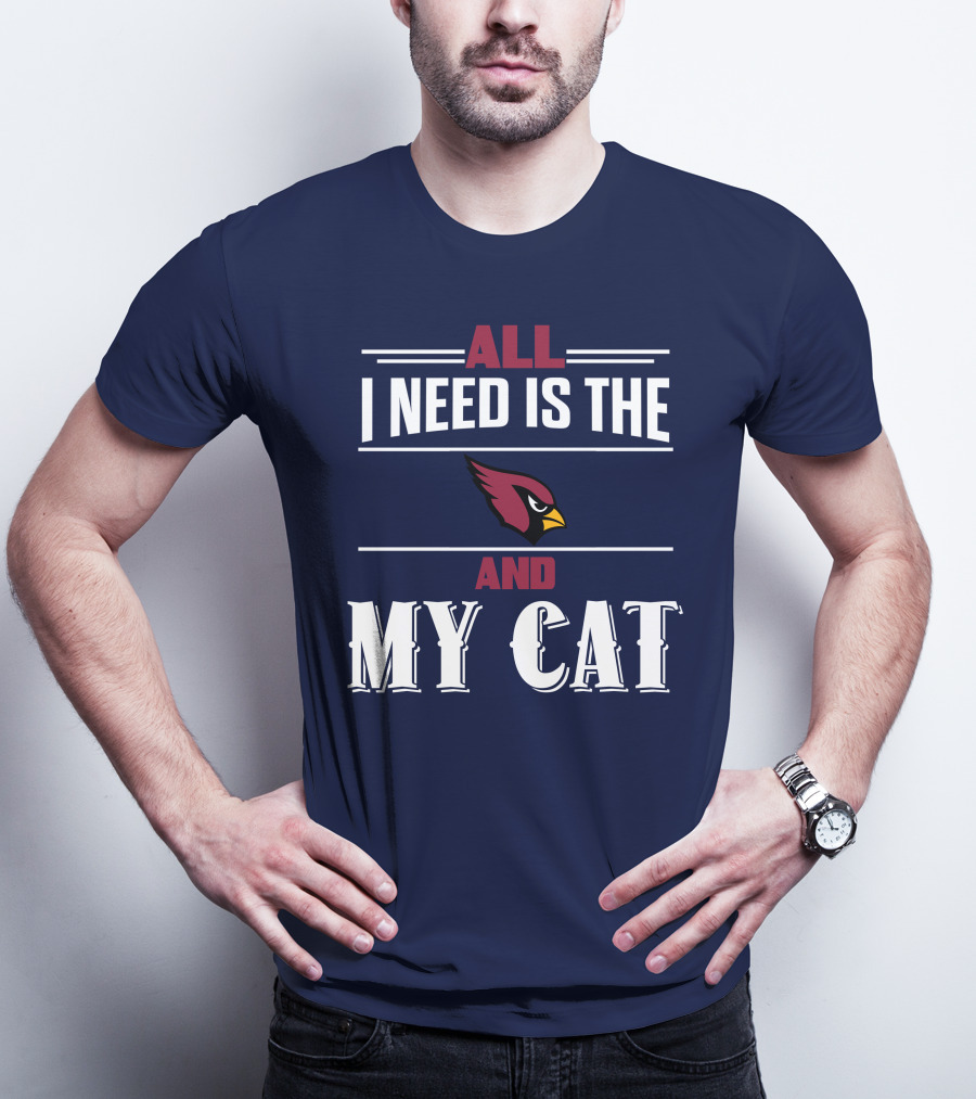 All I Need Is The Arizona Cardinals And My Cat T-Shirt