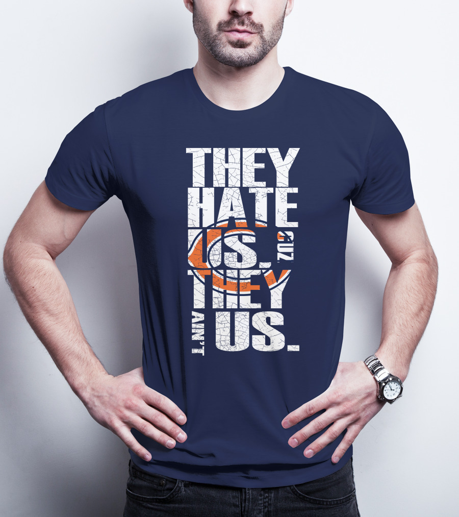 They Hate Us Cuz They Ain't Us Chicago Bears T-Shirt