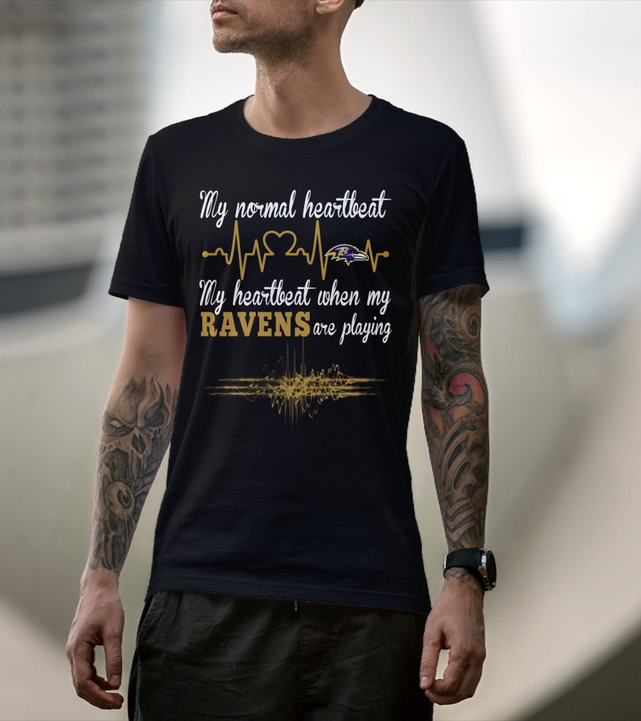 My Normal Heartbeat My Heartbeat When My Ravens Are Playing Baltimore Ravens T-Shirt