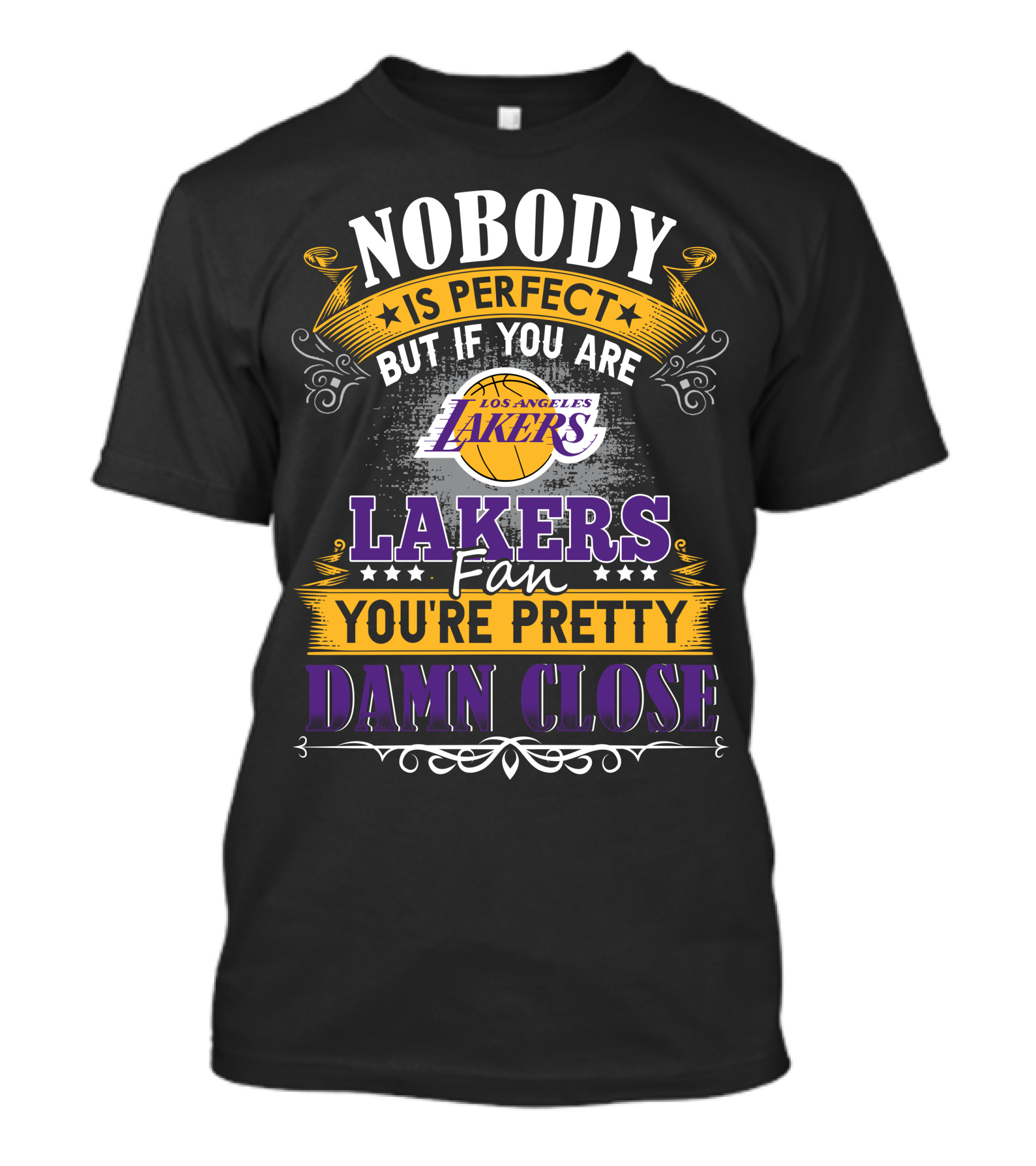 Nobody Is Perfect But If You Are Los Angeles Lakers Fan You're Pretty Damn Close T-Shirt