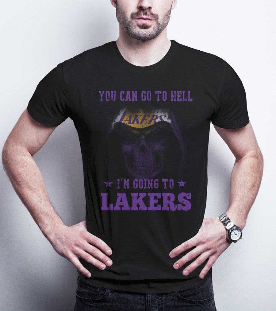 You Can Go To Hell I'm Going To Los Angeles Lakers T-Shirt