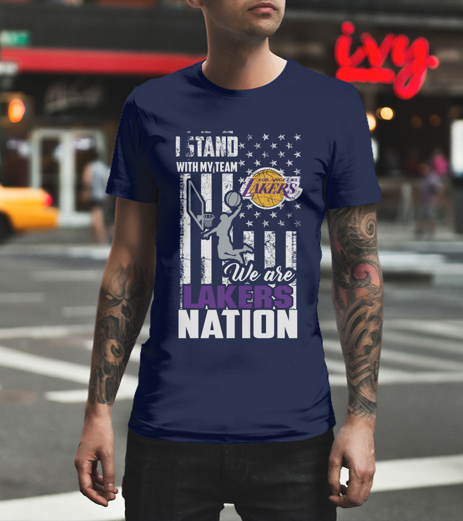 I Stand With My Team We Are Los Angeles Lakers Nation T-Shirt