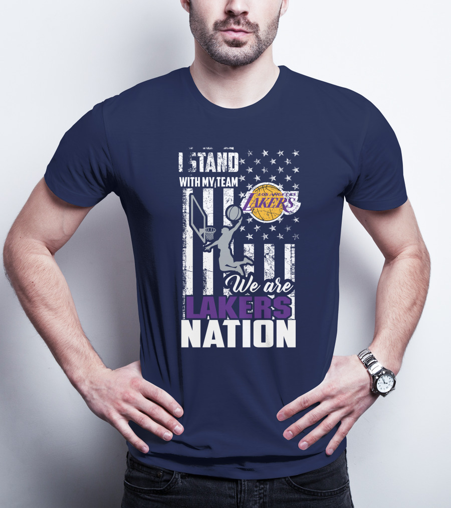 I Stand With My Team We Are Los Angeles Lakers Nation T-Shirt