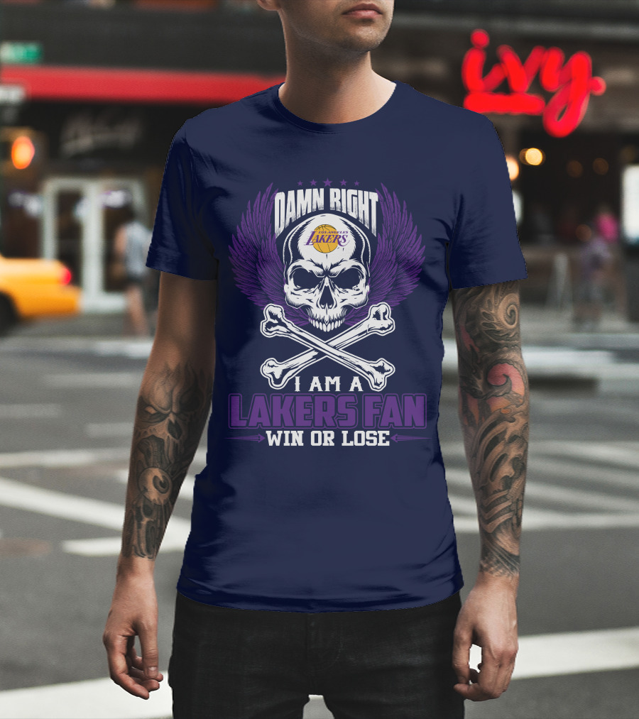 Damn Right I Am A Los Angeles Lakers Fan Win Or Lose T-Shirt