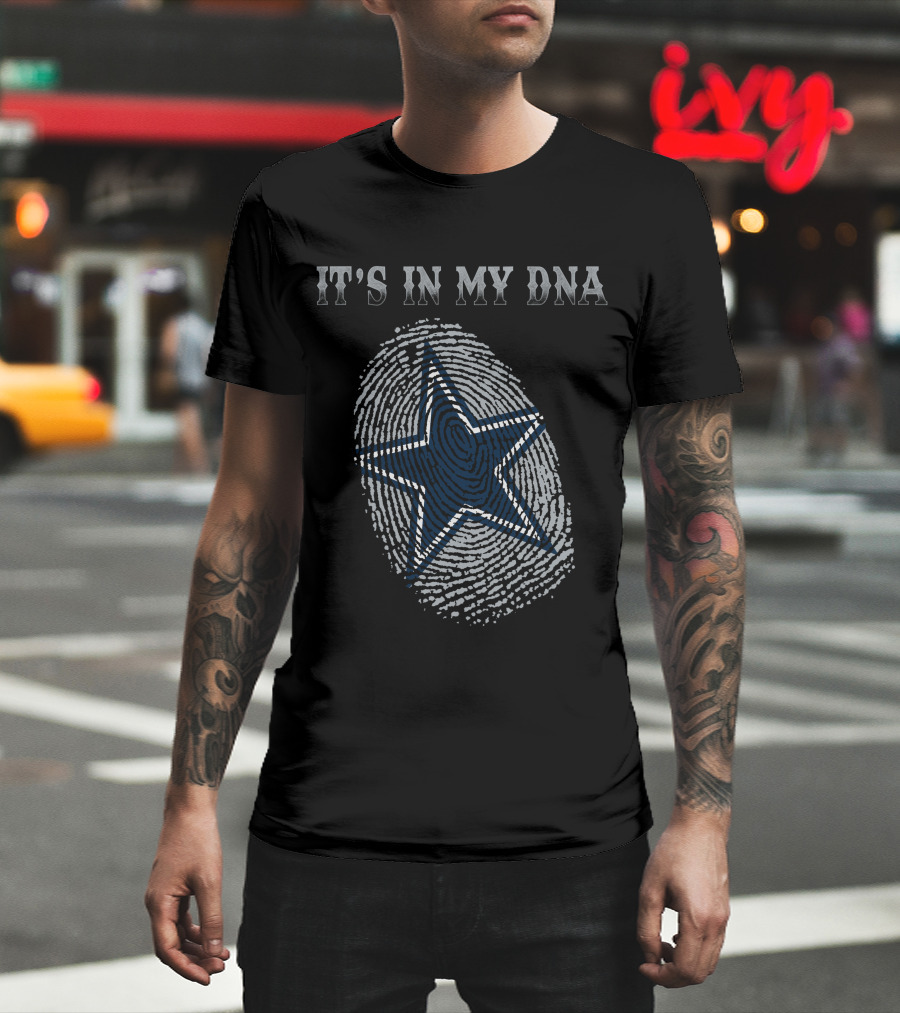 It's In My Dna Dallas Cowboys Star T-Shirt