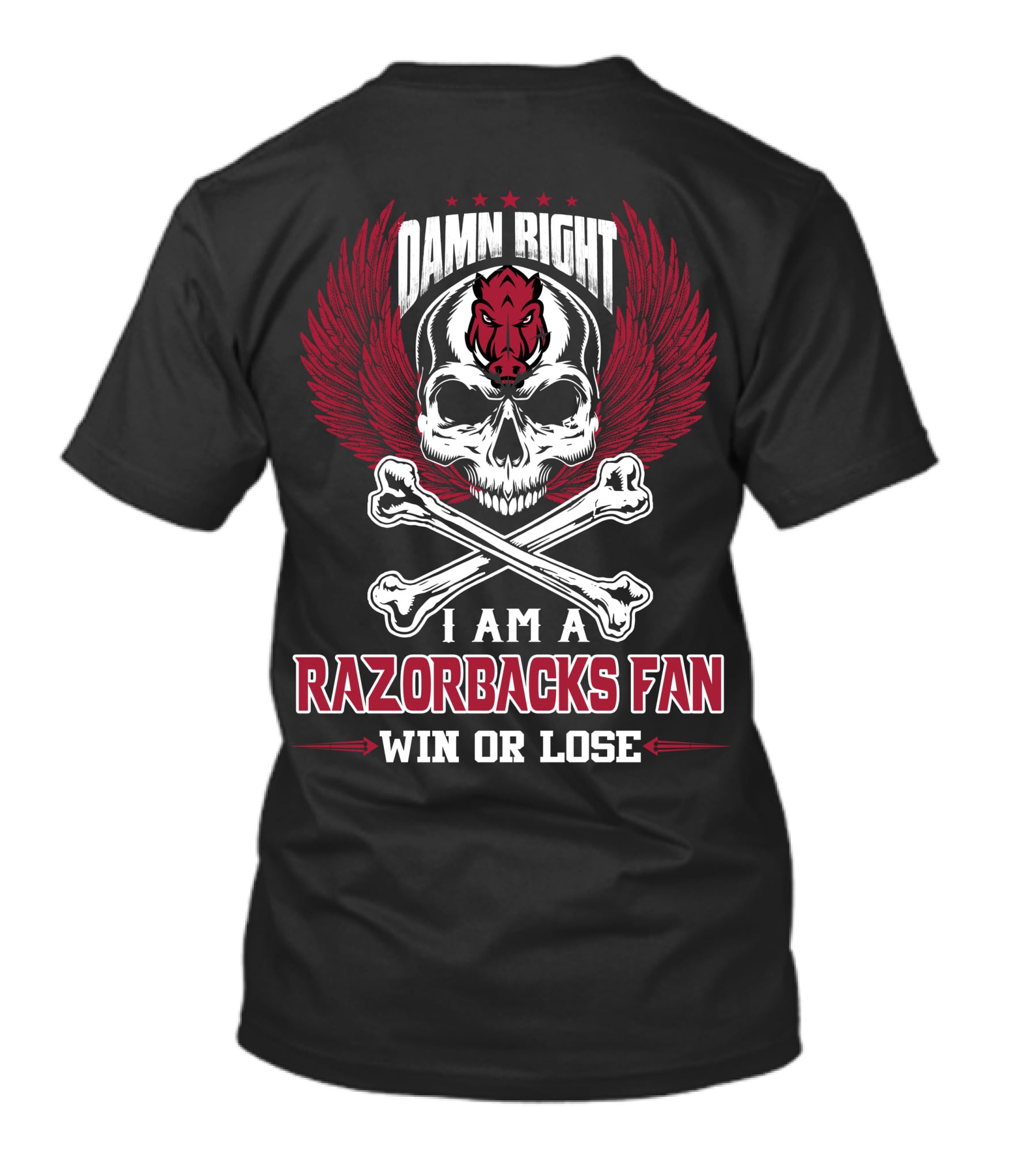 Damn Right I Am A Razorbacks Fan Win Or Lose T-Shirt