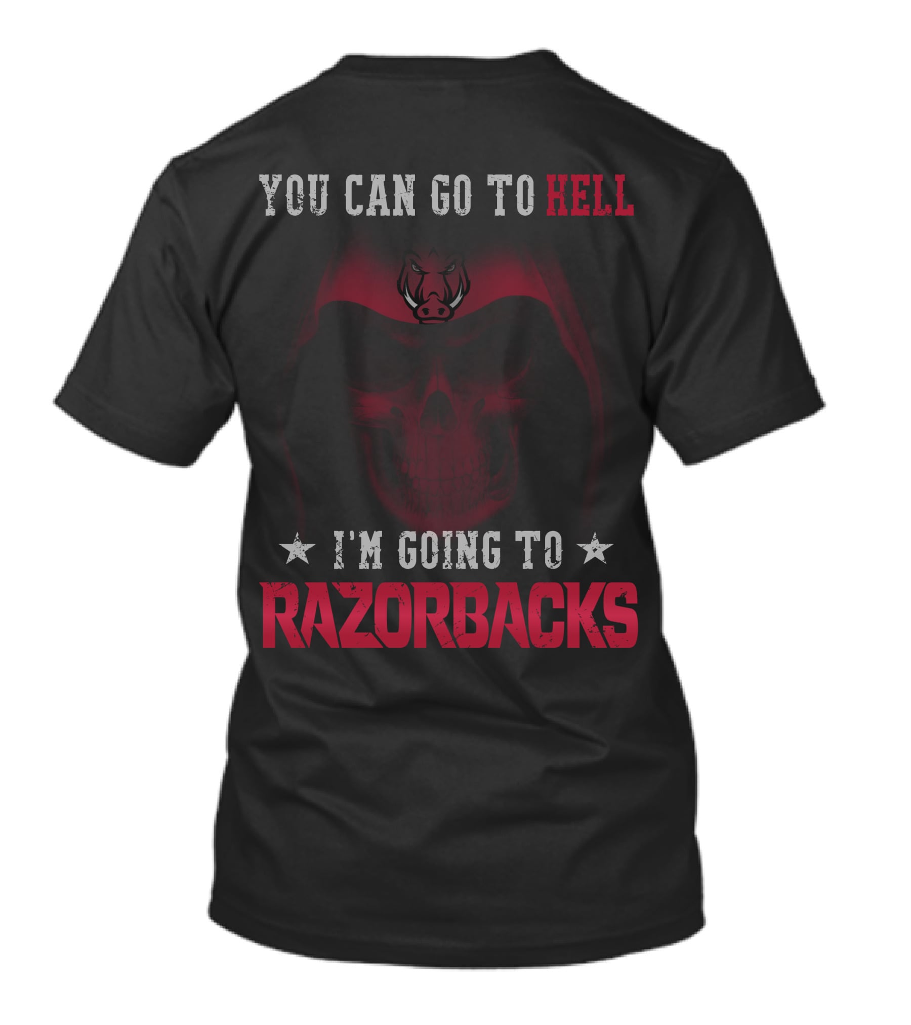 You Can Go To Hell I'm Going To Arkansas Razorbacks T-Shirt