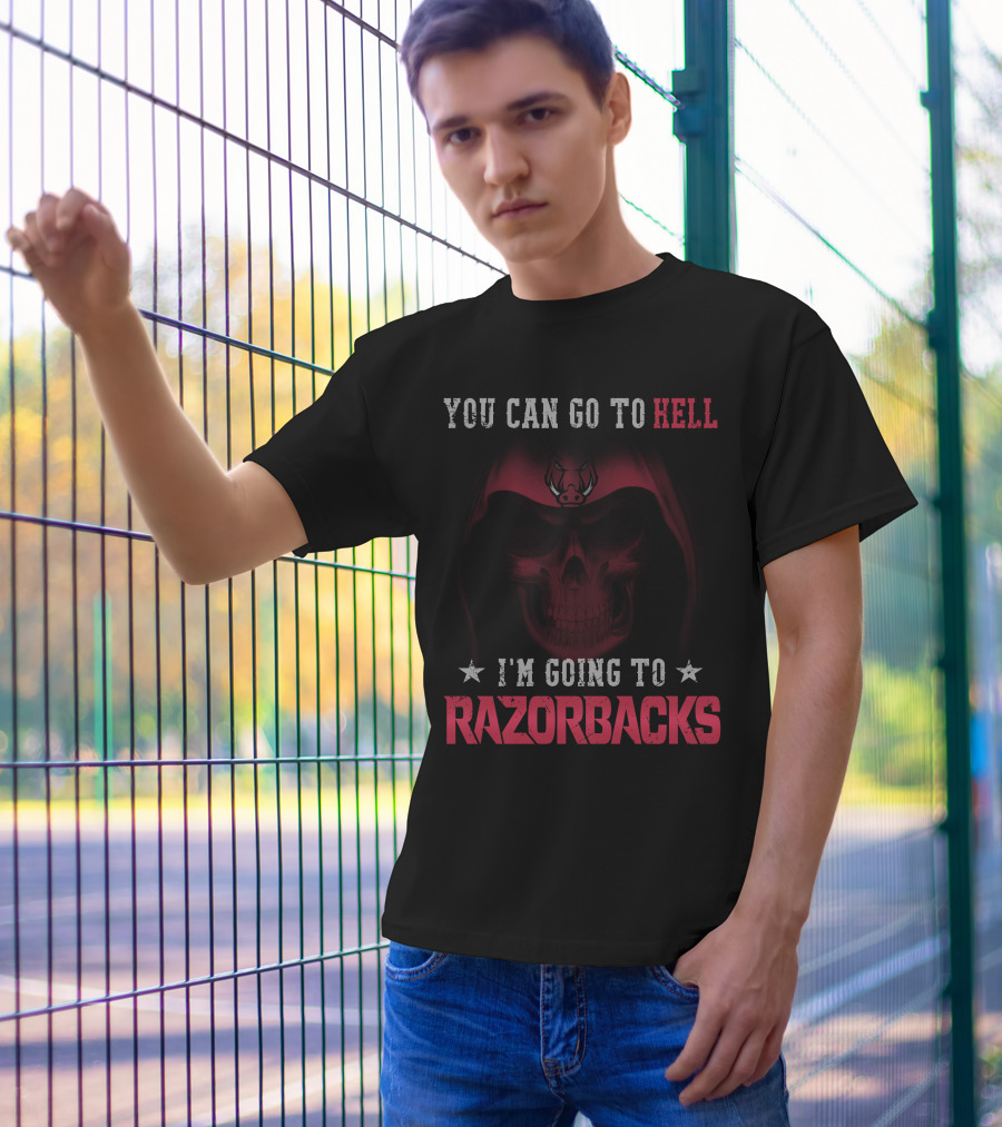 You Can Go To Hell I'm Going To Arkansas Razorbacks T-Shirt