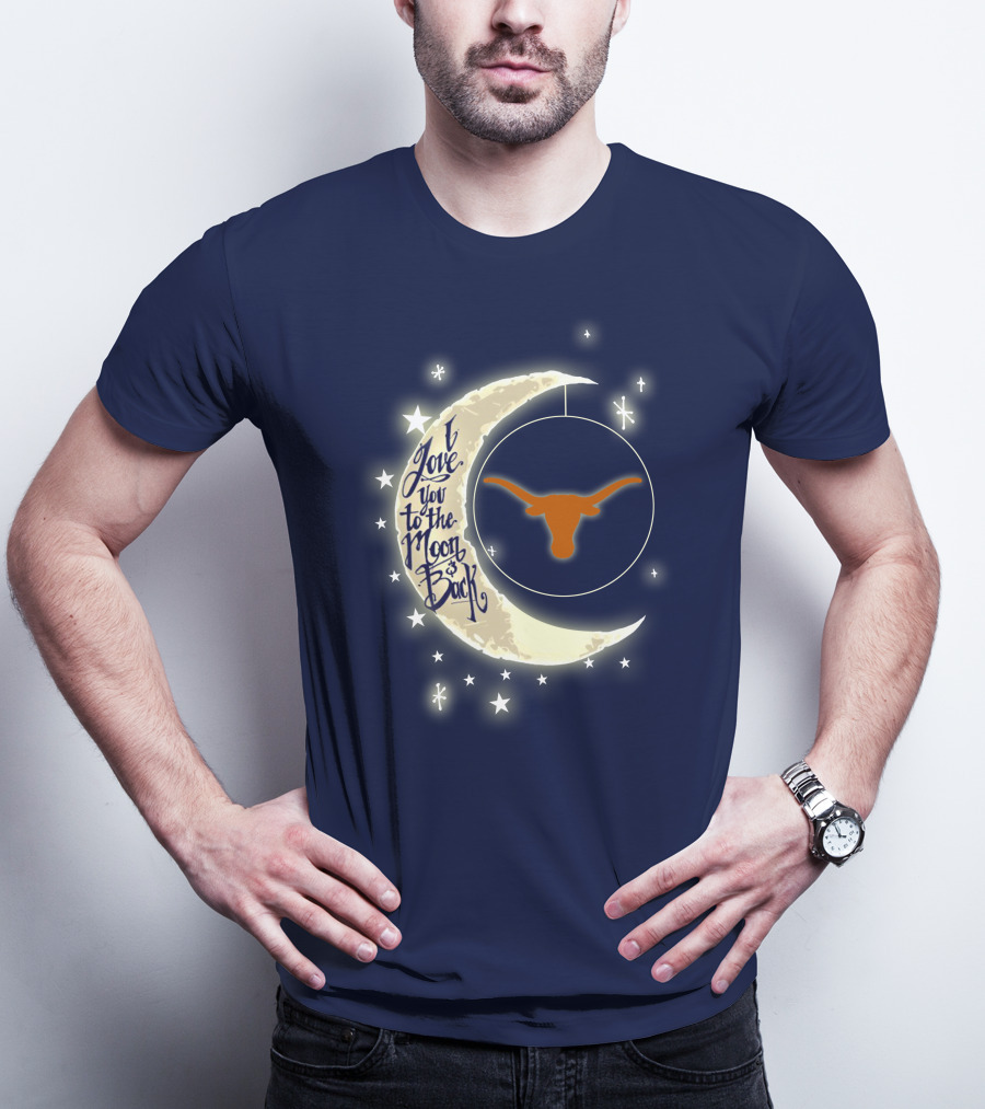 I Love You To The Moon And Back Texas Longhorns T-Shirt