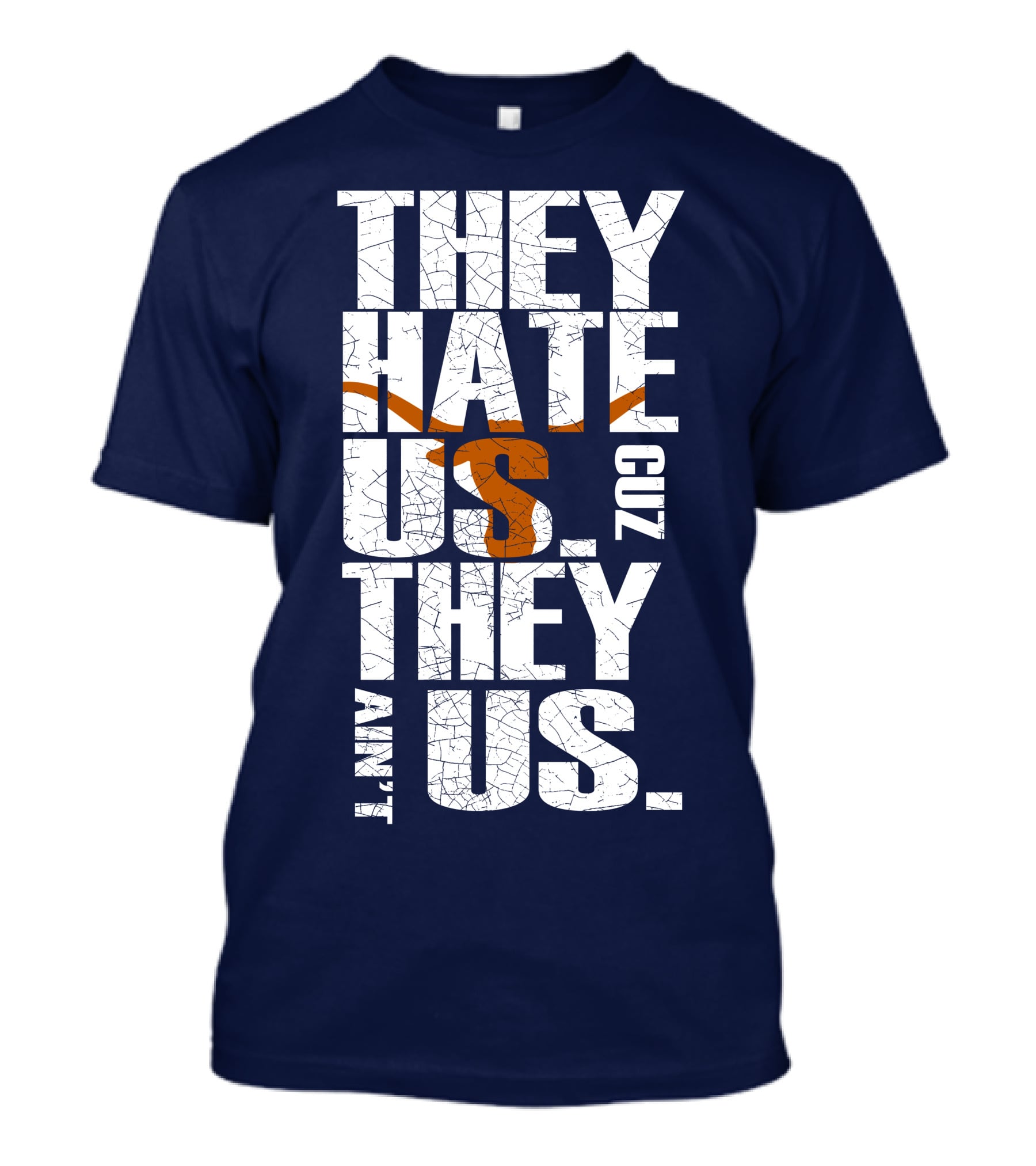 They Hate Us Cuz They Ain't Us Texas Longhorns T-Shirt