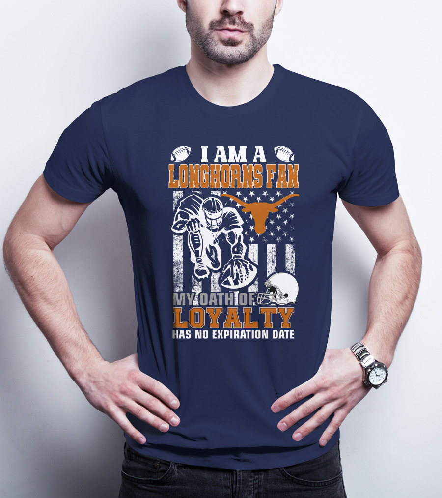 I Am A Longhorns Fan My Oath Of Loyalty Has No Expiration Date T-Shirt