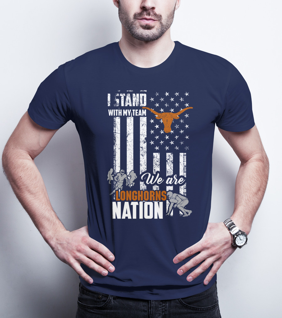 I Stand With My Team We Are Longhorns Nation T-Shirt