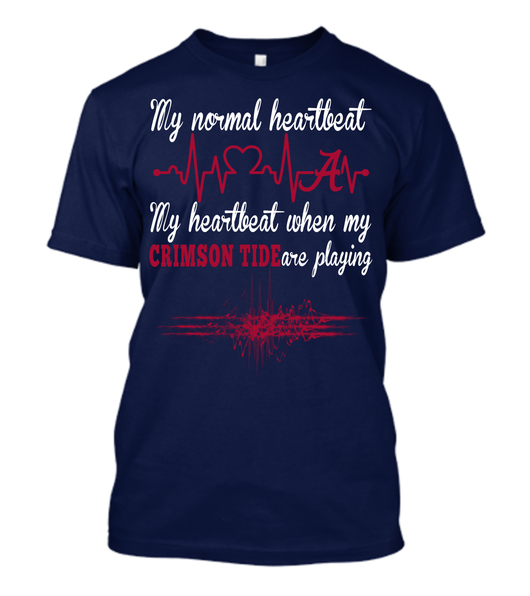My Normal Heartbeat My Heartbeat When My Crimson Tide Are Playing T-Shirt