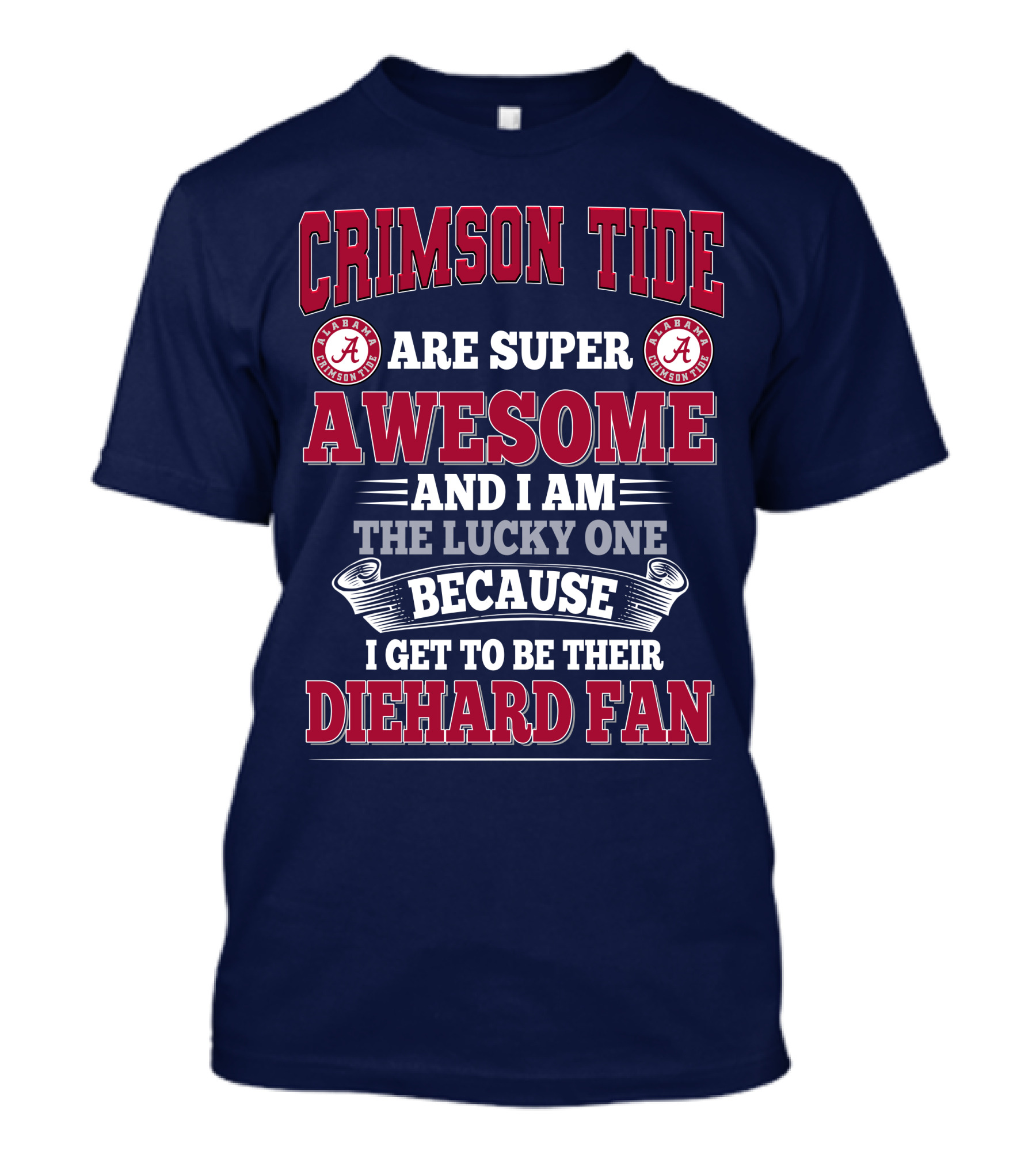 Alabama Crimson Tide Are Super Awesome Diehard Fan T-Shirt