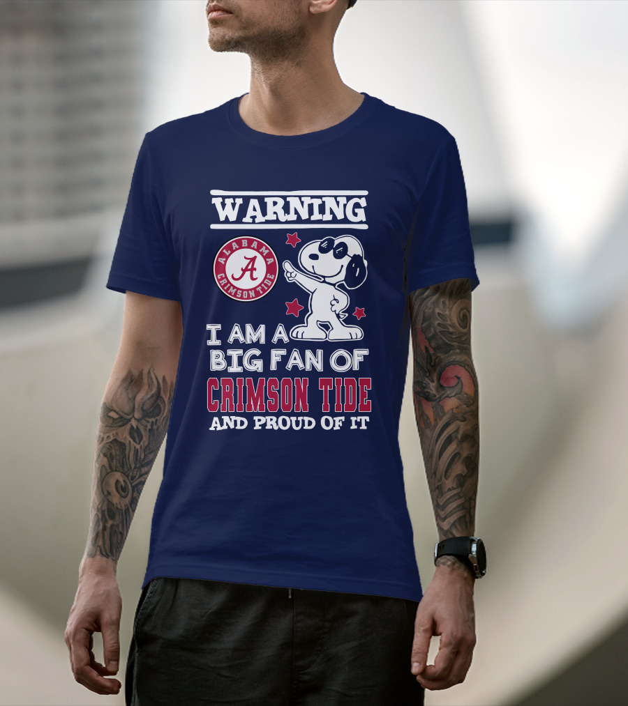 Warning I Am A Big Fan Of Alabama Crimson Tide And Proud Of It T-Shirt