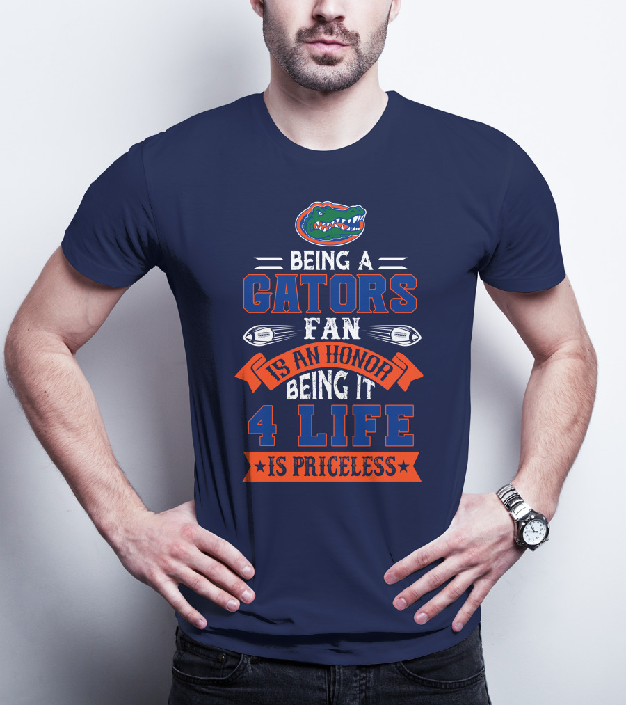 Florida Gators Being A Gators Fan Is An Honor 4 Life Is Priceless T-Shirt