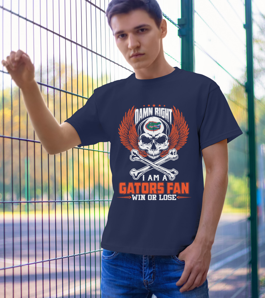 Damn Right I Am A Florida Gators Fan Win Or Lose T-Shirt