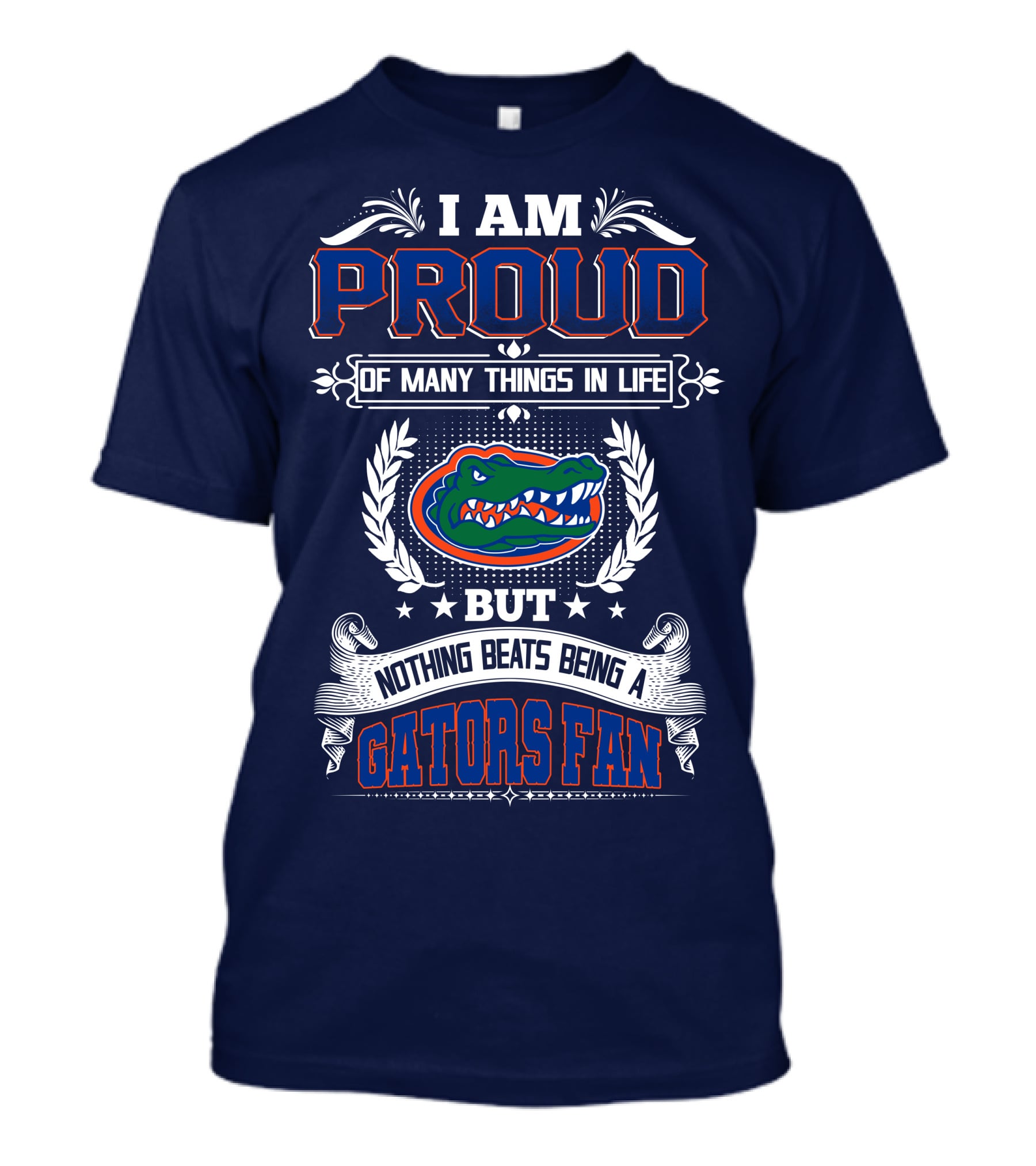 I Am Proud Of Many Things In Life But Nothing Beats Being A Florida Gators Fan T-Shirt