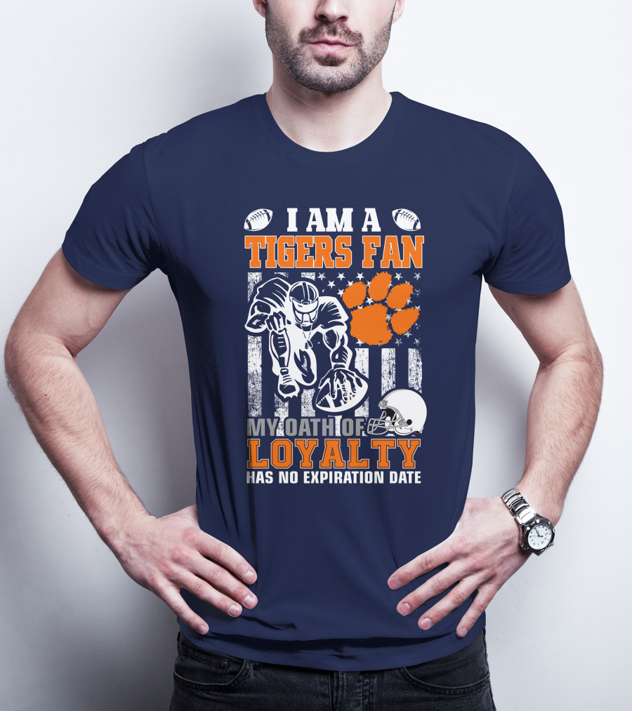 I Am A Clemson Tigers Fan My Oath Of Loyalty Has No Expiration Date T-Shirt