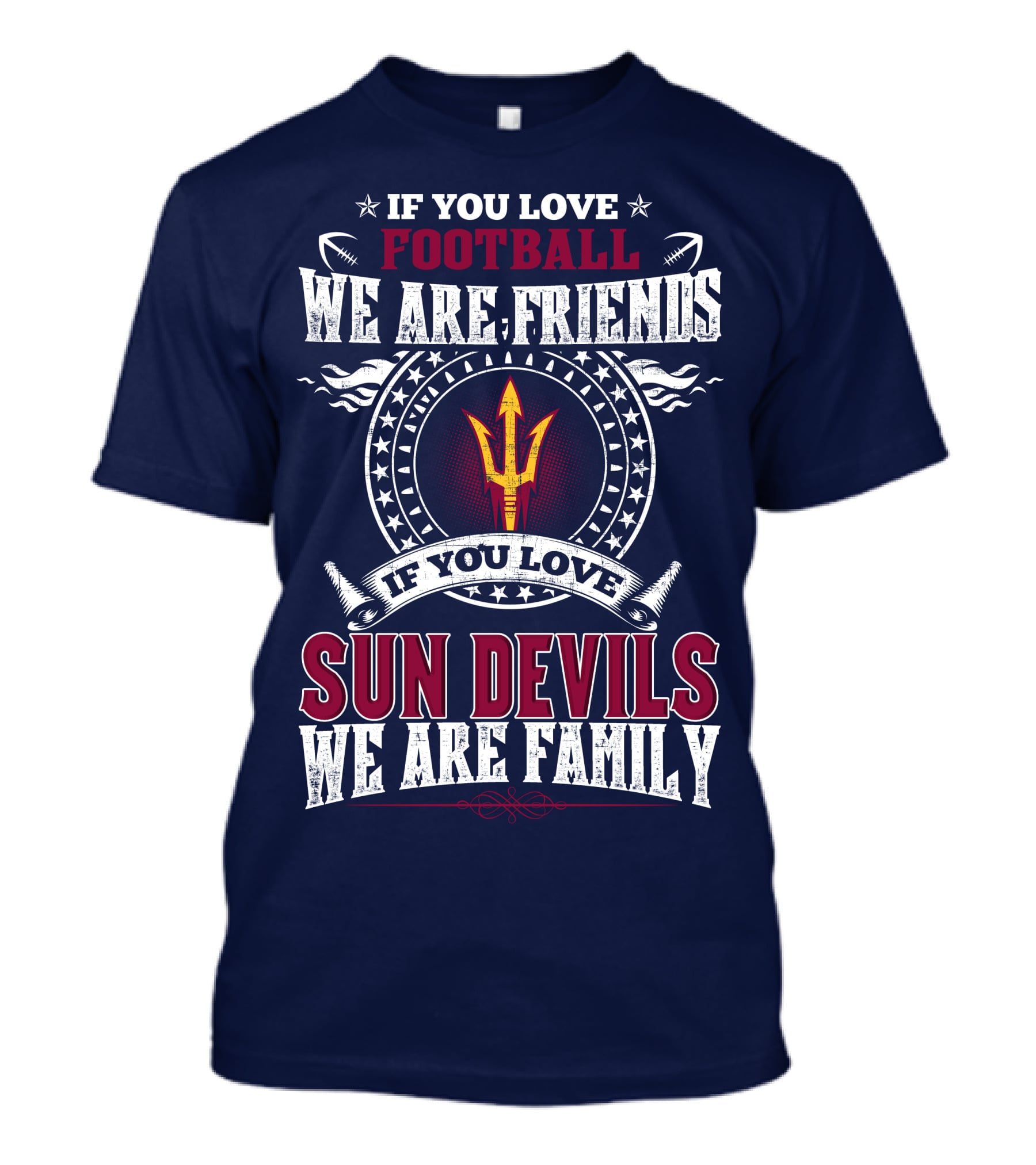 If You Love Football We Are Friends Sun Devils We Are Family T-Shirt