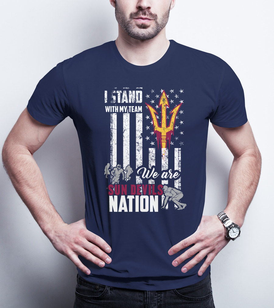 I Stand With My Team We Are Arizona State Sun Devils Nation T-Shirt