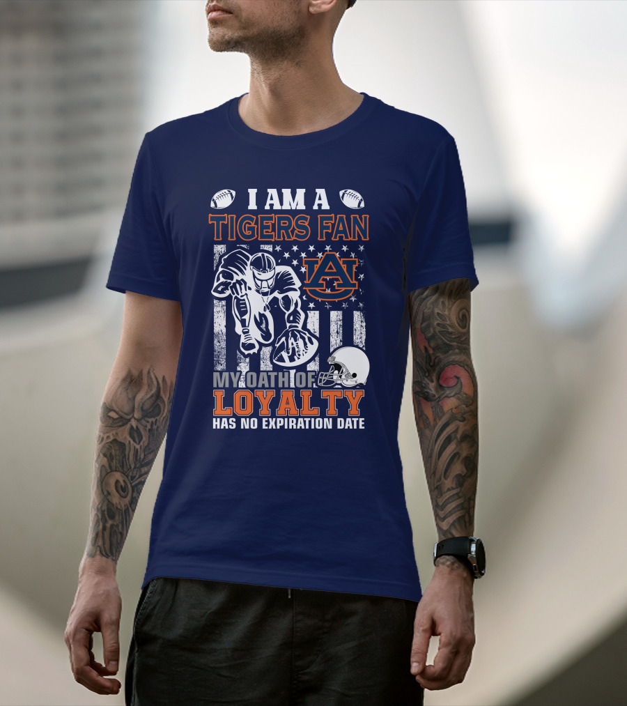 I Am A Tigers Fan Auburn My Oath Of Loyalty Has No Expiration Date T-Shirt