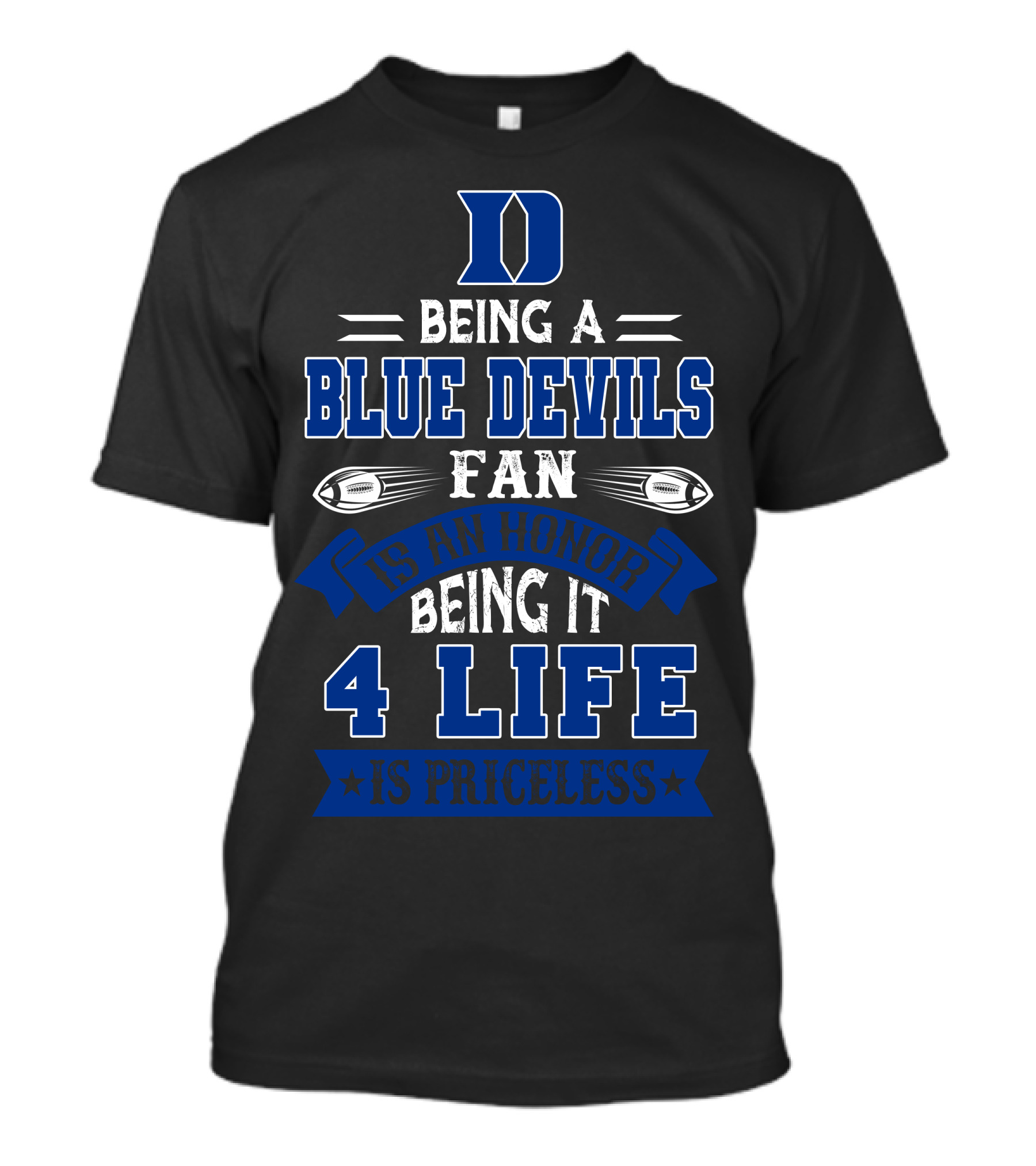 Duke Blue Devils Being A Blue Devils Fan Is An Honor Being It 4 Life Is Priceless T-Shirt