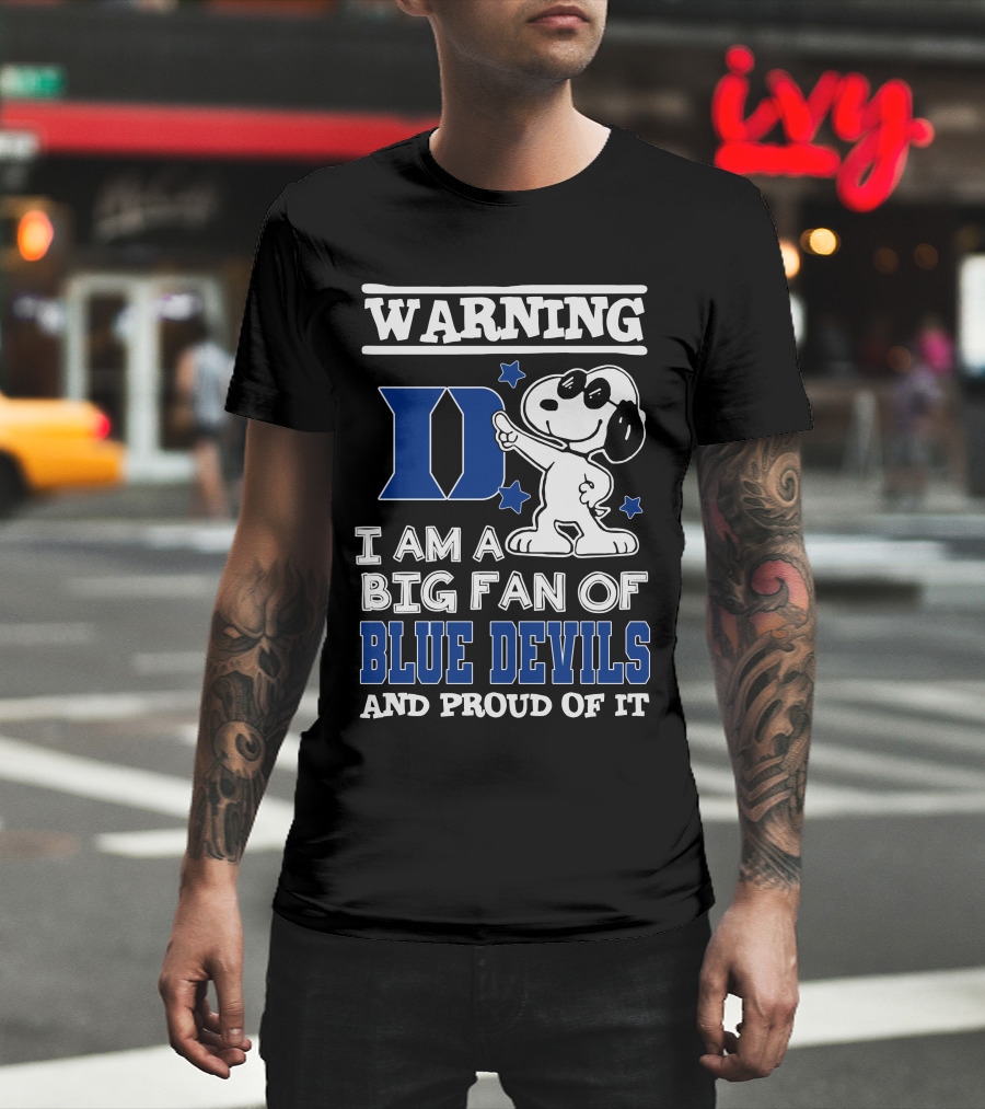Warning I Am A Big Fan Of Duke Blue Devils And Proud Of It T-Shirt