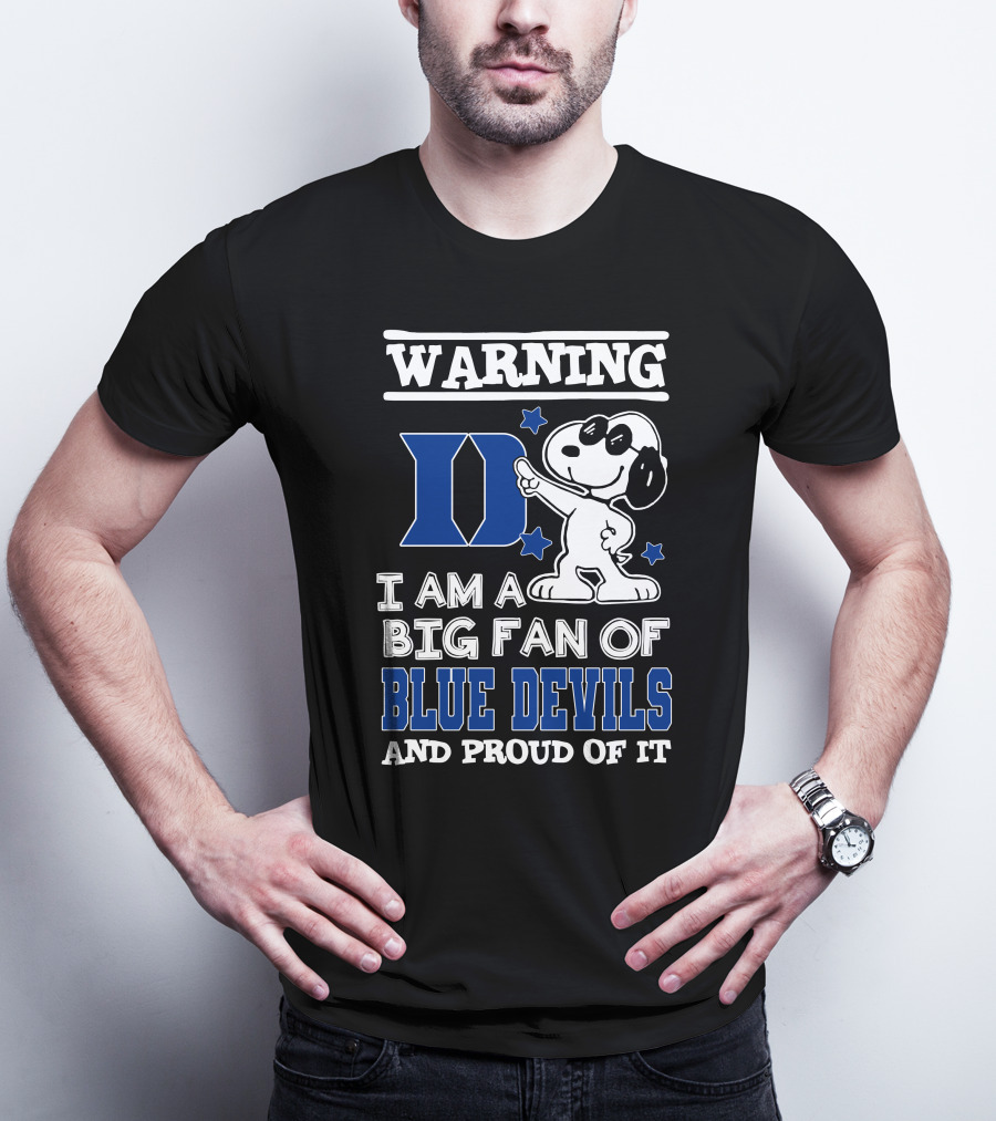 Warning I Am A Big Fan Of Duke Blue Devils And Proud Of It T-Shirt