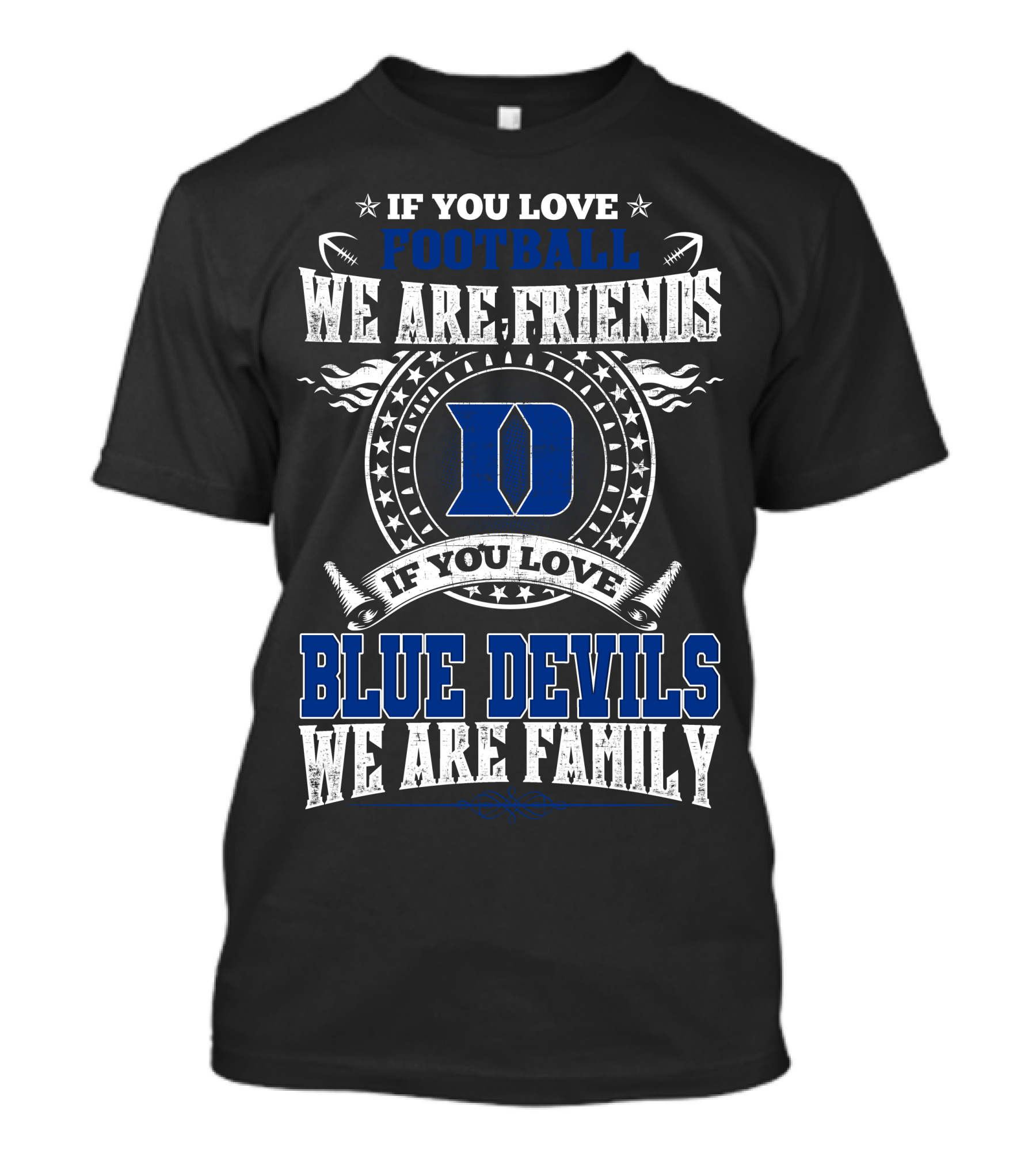 If You Love Football We Are Friends If You Love Blue Devils We Are Family T-Shirt