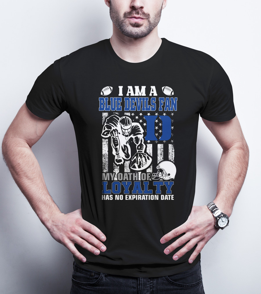 I Am A Blue Devils Fan My Oath Of Loyalty Has No Expiration Date T-Shirt