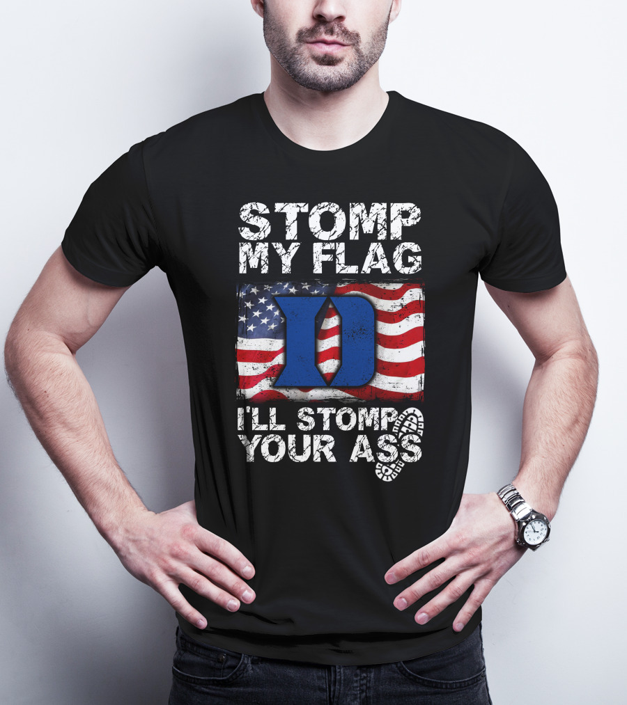 STOMP MY FLAG I’LL STOMP YOUR ASS DUKE BLUE DEVILS T-Shirt