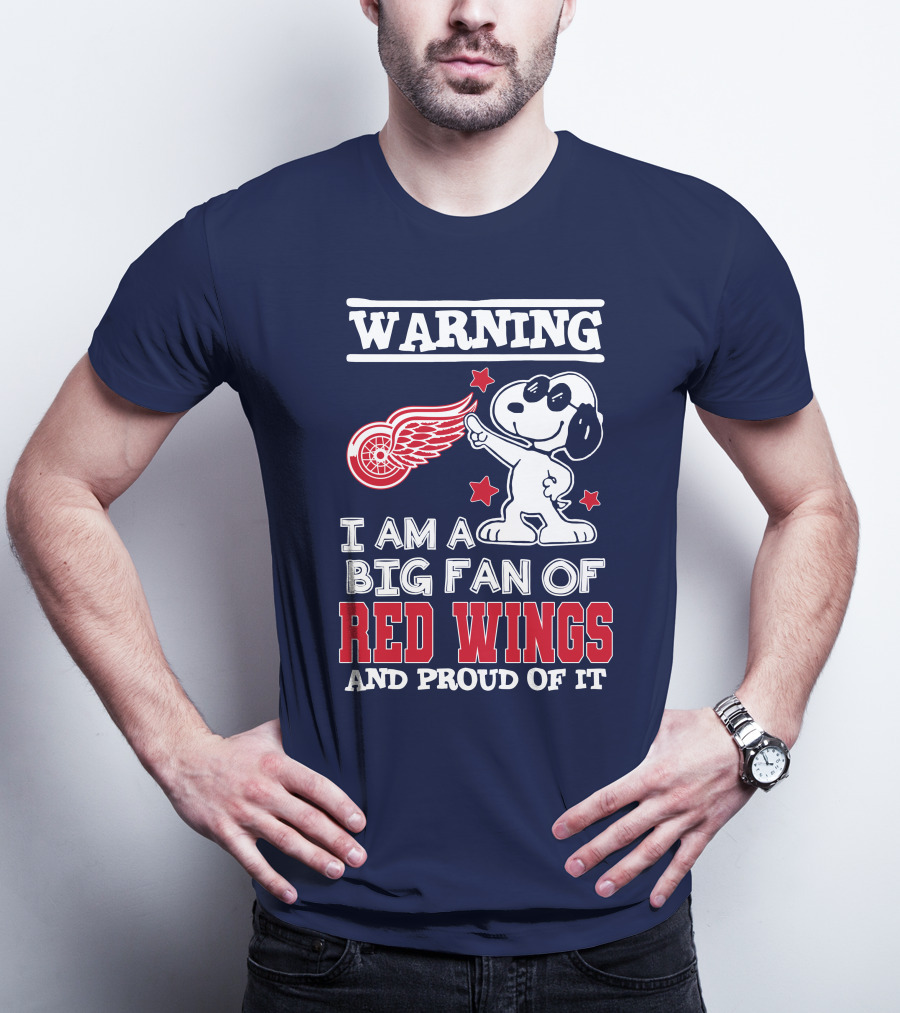 Warning I Am A Big Fan Of Red Wings And Proud Of It T-Shirt