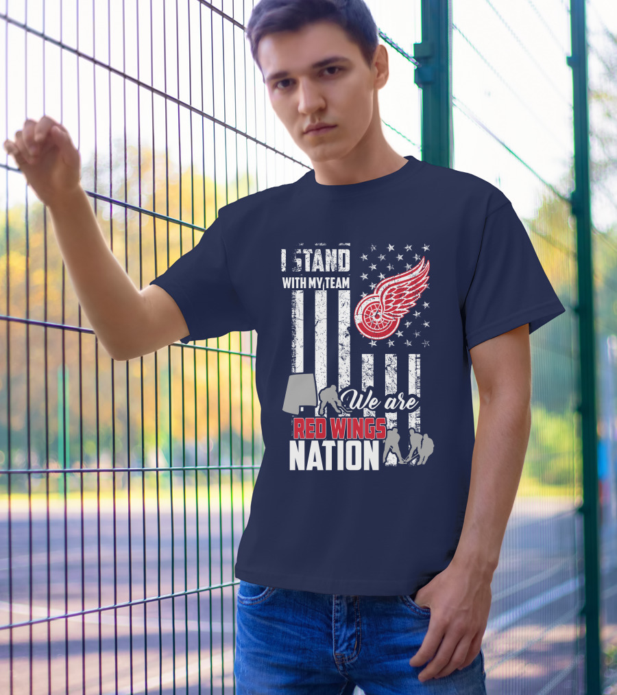 I Stand With My Team We Are Red Wings Nation T-Shirt