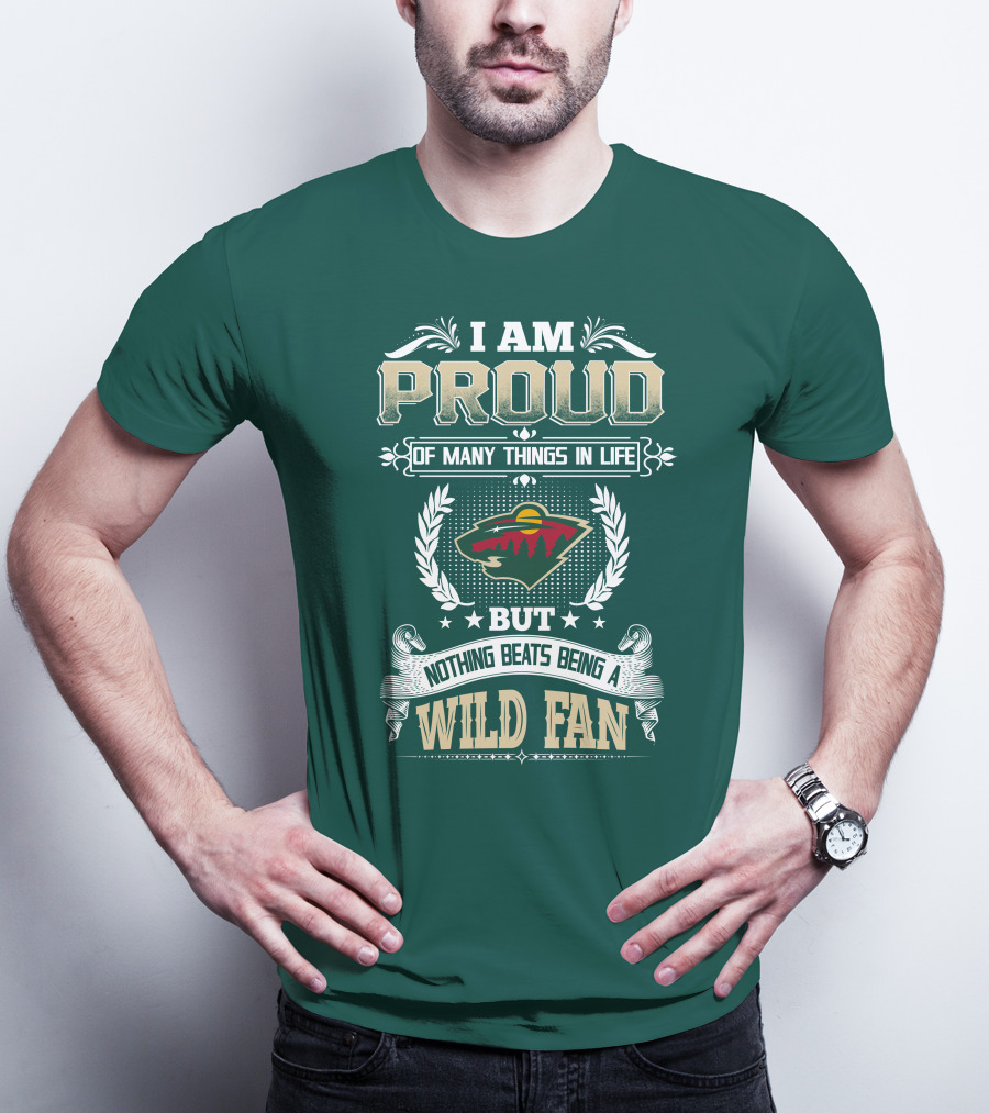 I Am Proud Of Many Things In Life But Nothing Beats Being A Minnesota Wild Fan T-Shirt