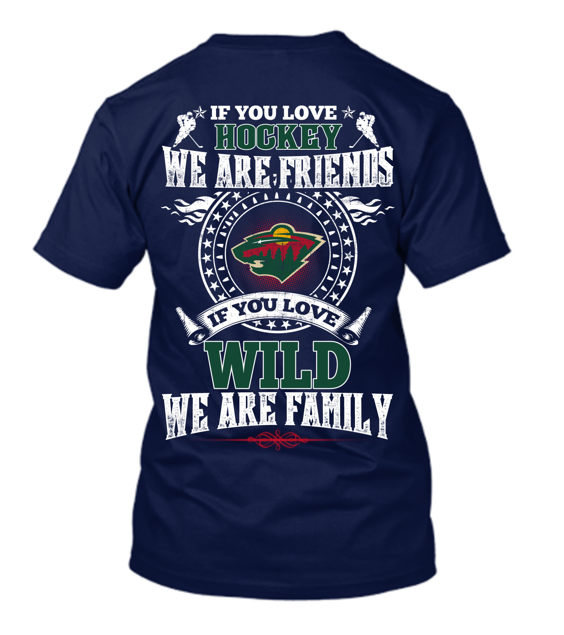 Minnesota Wild If You Love Hockey We Are Friends If You Love Wild We Are Family T-Shirt
