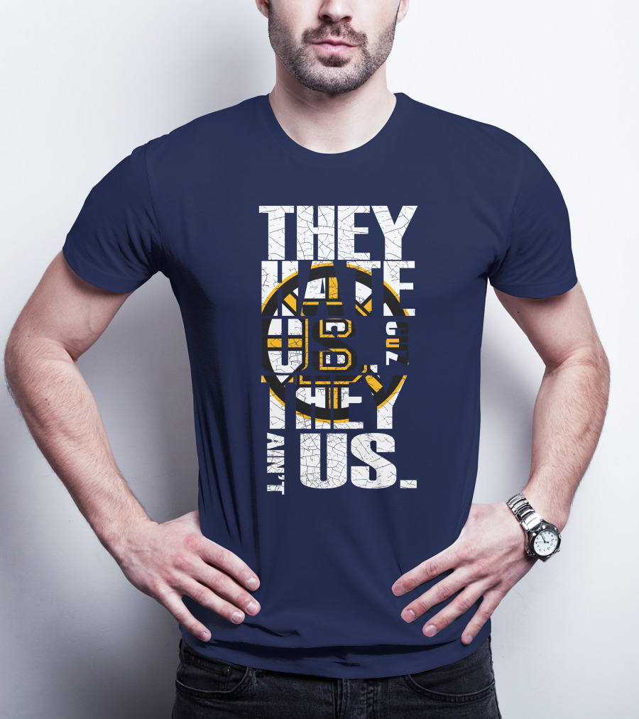 They Hate Us Cause They Ain't Us Boston Bruins T-Shirt