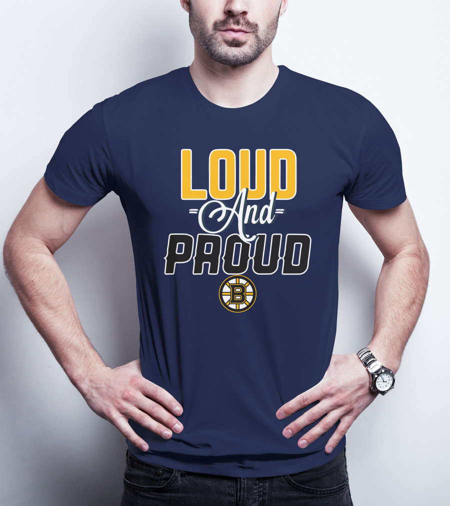 Loud And Proud Boston Bruins T-Shirt