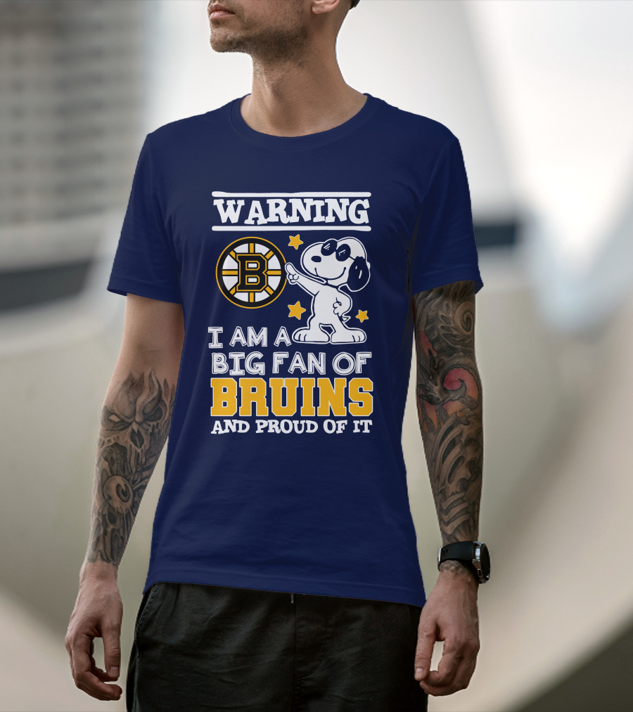 Warning I Am A Big Fan Of Boston Bruins And Proud Of It T-Shirt