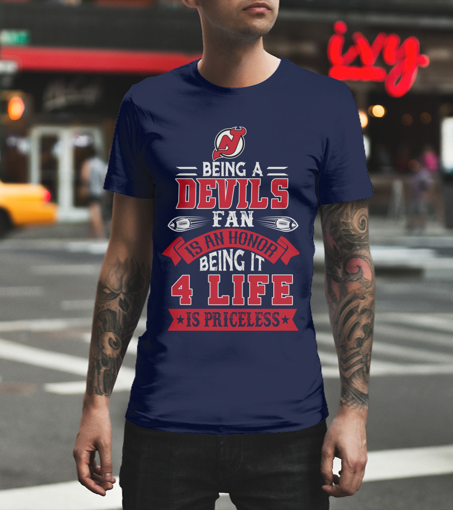 New Jersey Devils Being A Devils Fan Is An Honor Being It 4 Life Is Priceless T-Shirt
