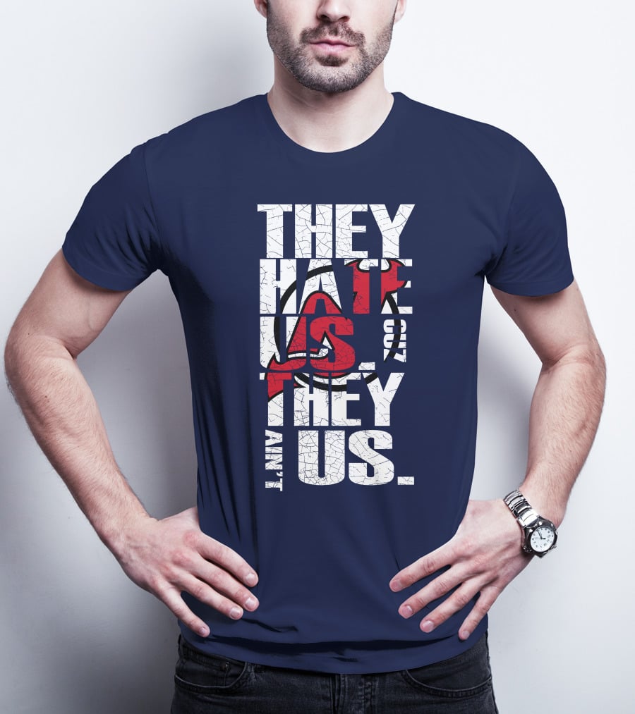 They Hate Us 'Cause They Ain't Us New Jersey Devils T-Shirt