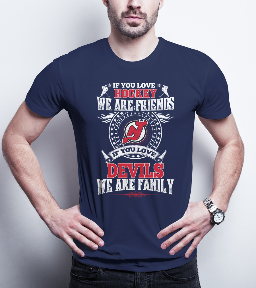 If You Love Hockey We Are Friends Devils We Are Family New Jersey Devils T-Shirt