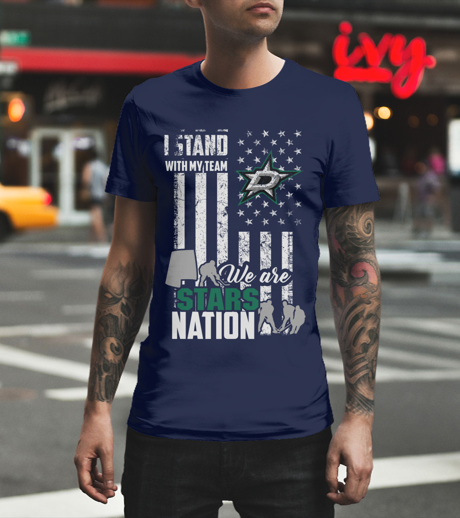 I Stand With My Team We Are Stars Nation Dallas Stars T-Shirt