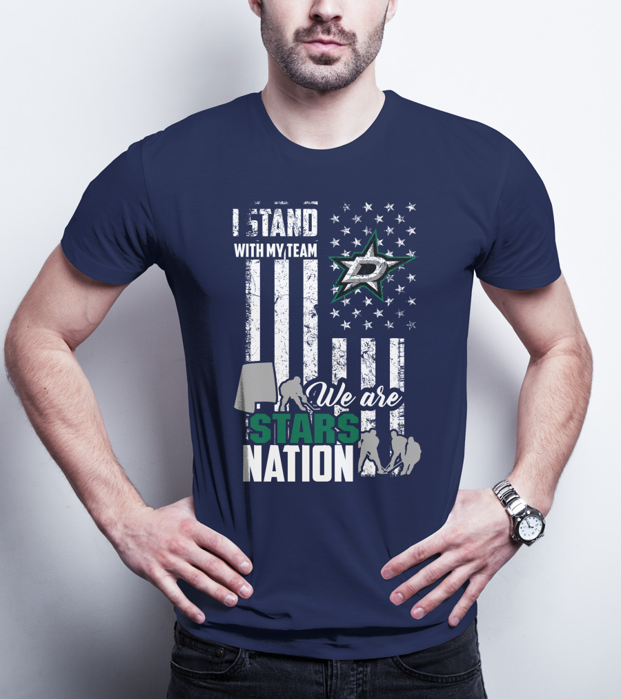 I Stand With My Team We Are Stars Nation Dallas Stars T-Shirt