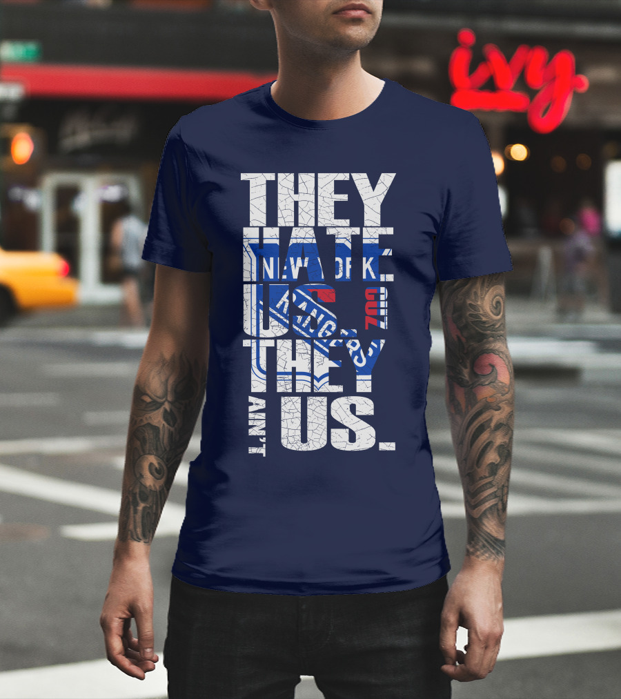 New York Rangers They Hate Us They Ain't Us T-Shirt