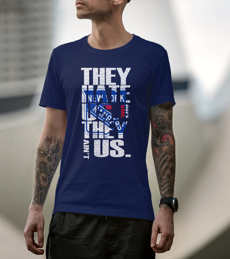 New York Rangers They Hate Us They Ain't Us T-Shirt